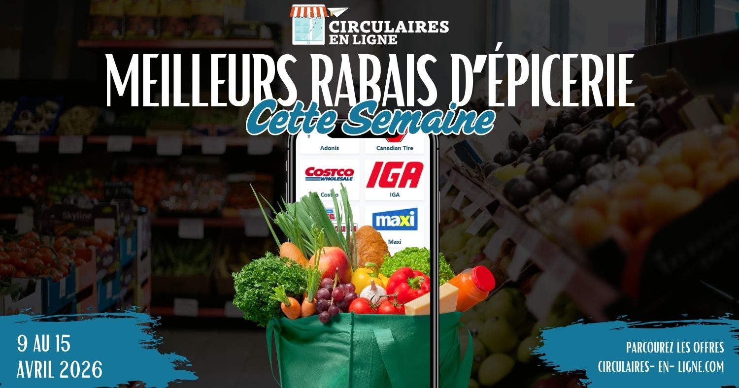 Les Meilleurs Rabais d’Épicerie – 9 au 15 avril 2026 | Circulaires en ligne